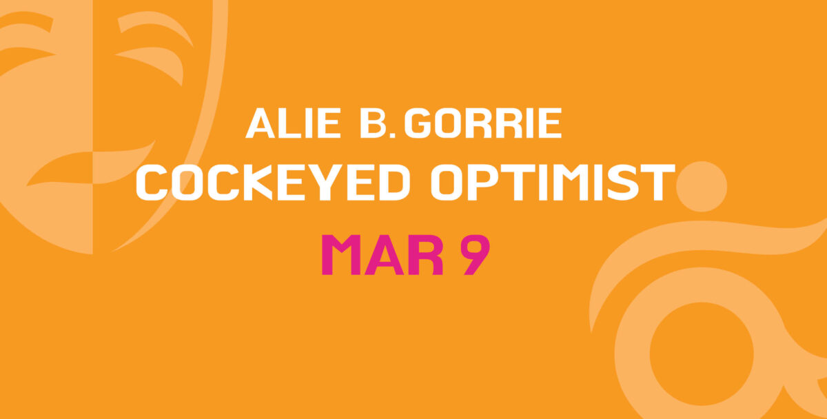 Cockeyed Optimist featuring Alie B. Gorrie - UAB Center for the Arts ...
